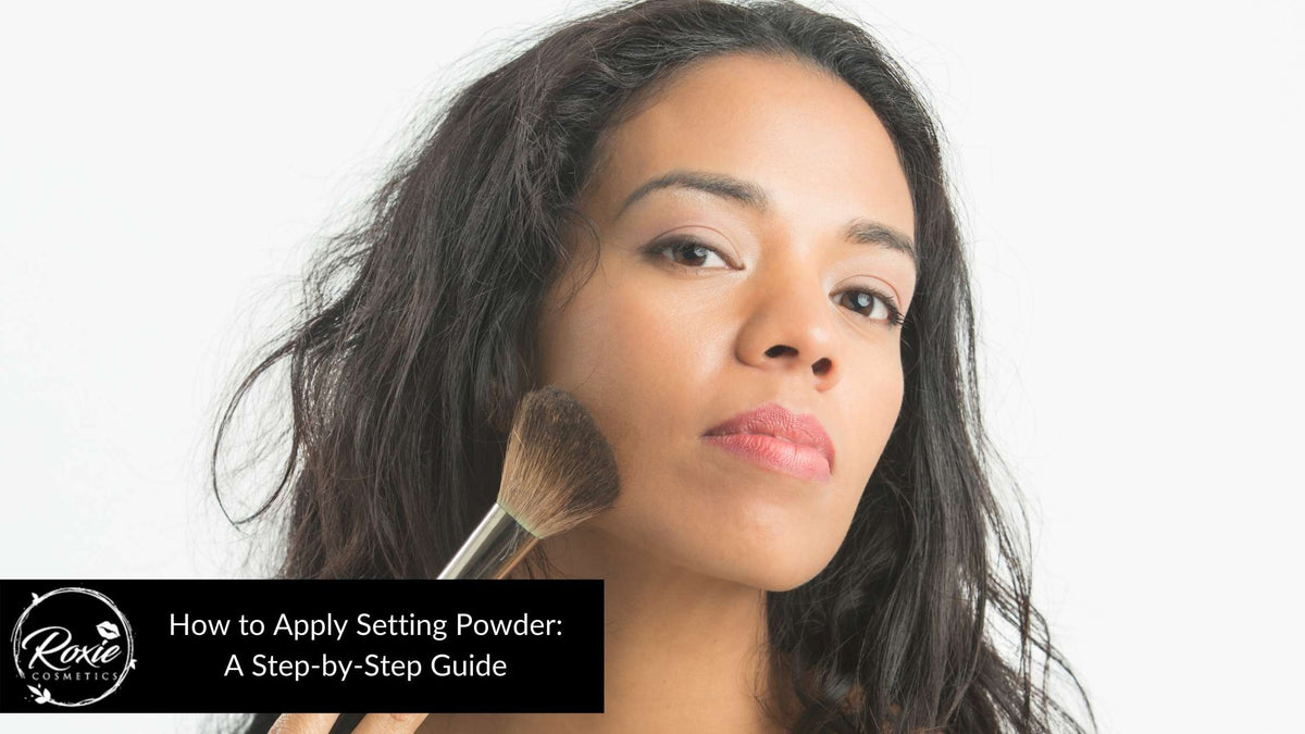 How to Apply Setting Powder: A Step-by-Step Guide for Beginner – Roxie ...