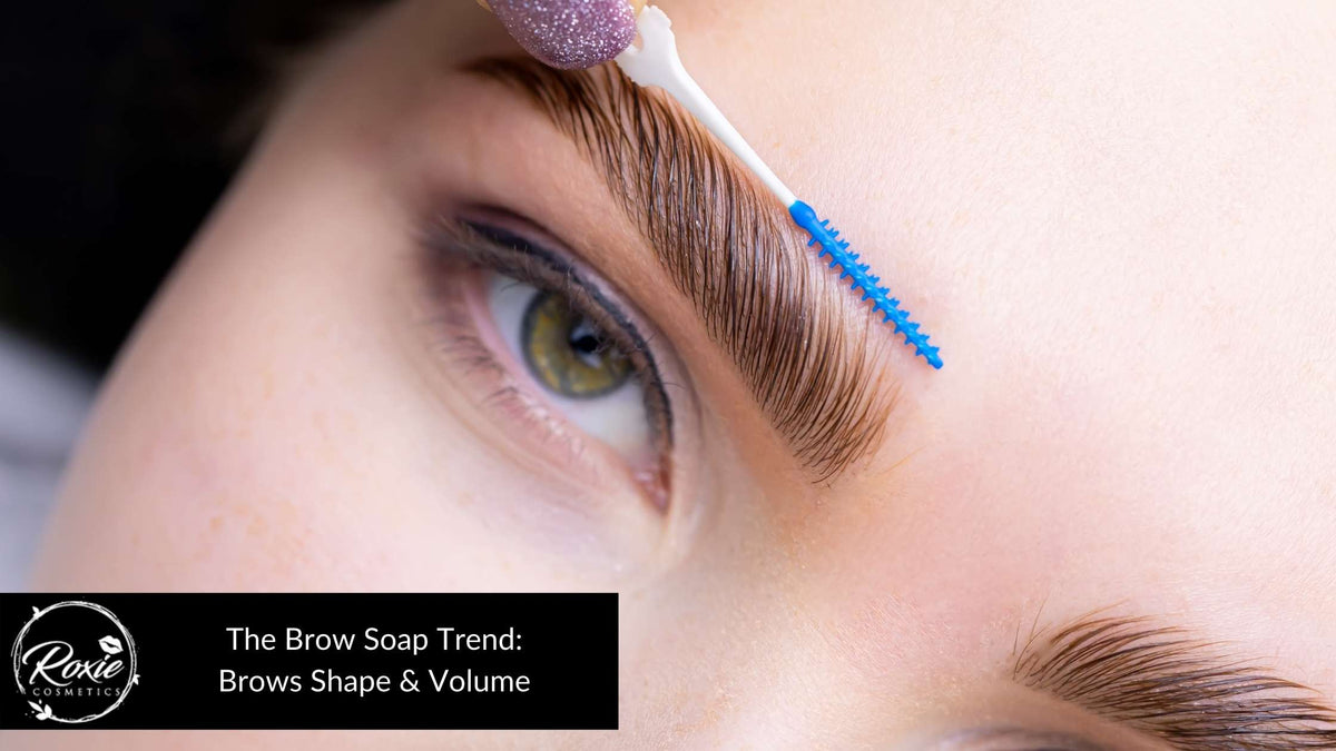 The Brow Soap Trend: Brows Shape and Volume – Roxie Cosmetics